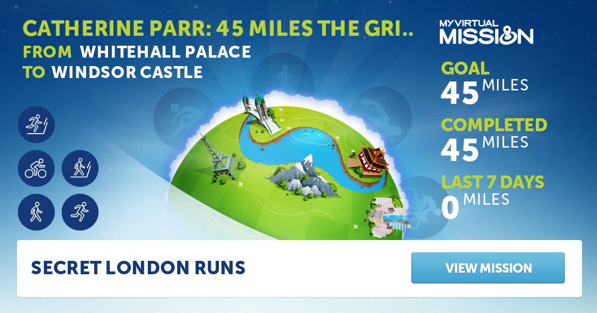 Catherine Parr: 45 Miles the Grieving Widow - My Virtual Mission